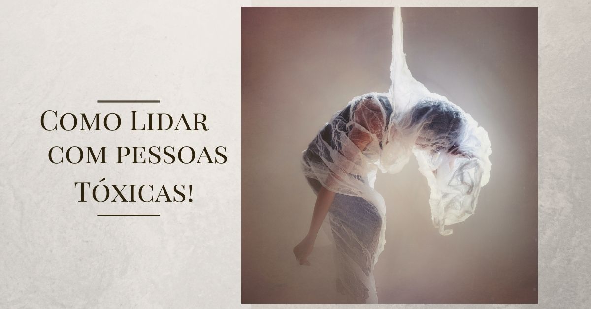 Pessoas Tóxicas 7 Formas de Lidar com Elas de Maneira Inteligênte!
